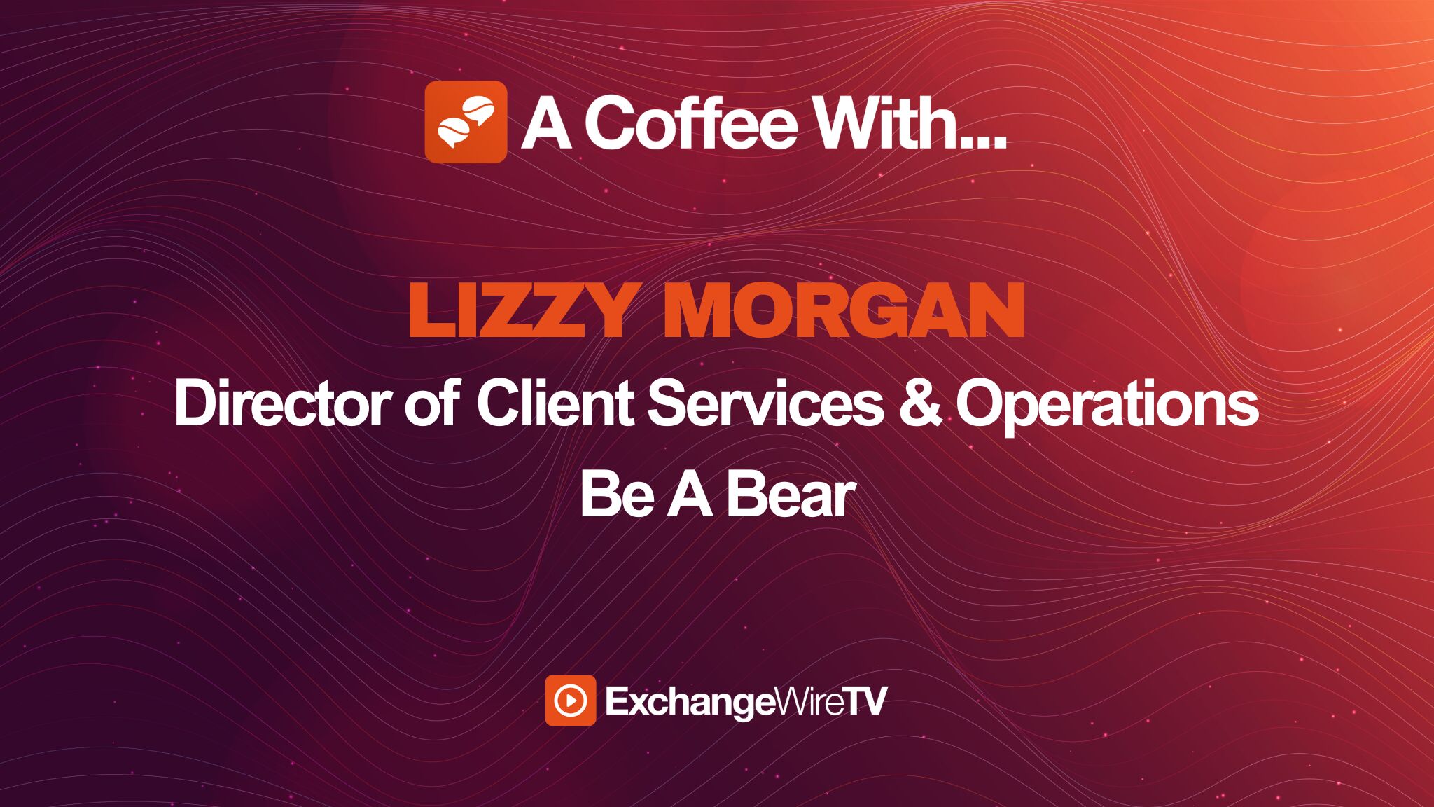 "Think Like Creators": A Coffee With Lizzy Morgan, Be A Bear ...